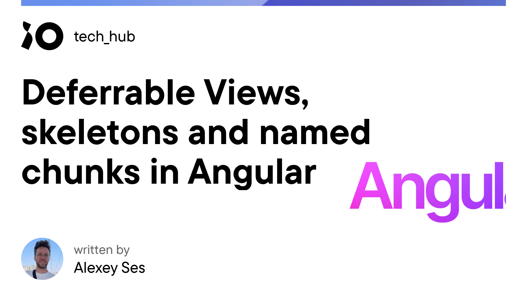 Deferrable Views, skeletons and named chunks in Angular - iO tech_hub Deferrable Views, skeletons and named chunks in Angular - iO tech_hub